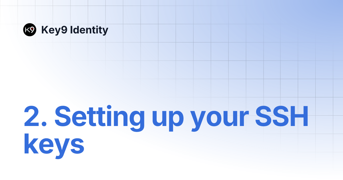2. Setting up your SSH keys | Key9 Identity