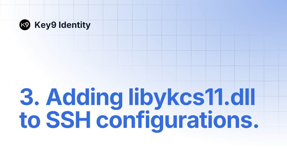 3. Adding libykcs11.dll to SSH configurations. | Key9 Identity