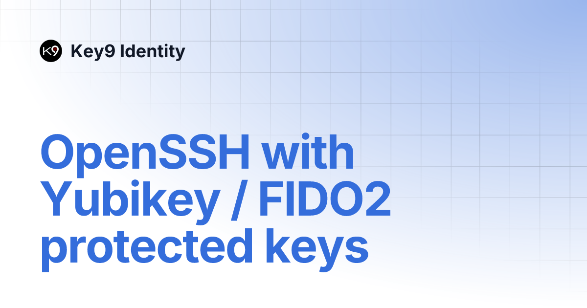 Openssh With Yubikey Fido2 Protected Keys Key9 Identity