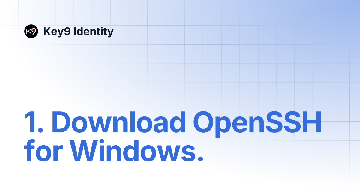 1. Download OpenSSH for Windows. | Key9 Identity