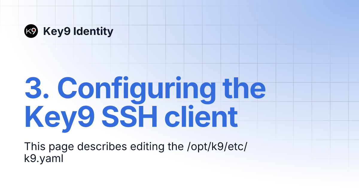3. Configuring the Key9 SSH client | Key9 Identity
